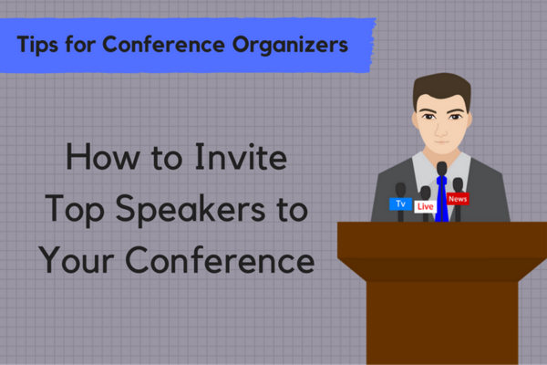 Tips for conference organizers: How to invite top speakers to your ...