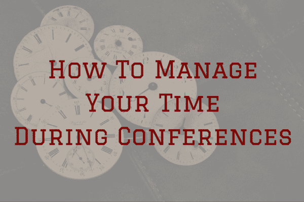 How to manage your time during conferences | Conference Monkey